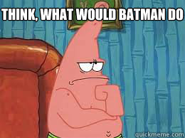 Think, What would batman do - The Tubby Pink Thinker - quickmeme