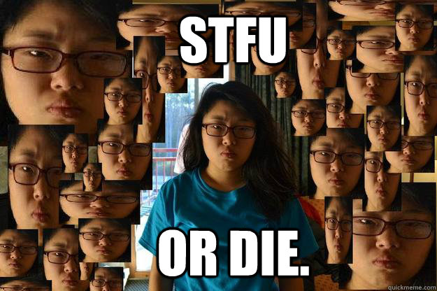 STFU OR DIE. - deliaface in the morning. - quickmeme