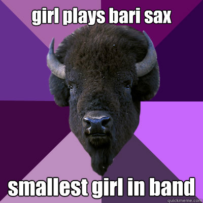 girl plays bari sax smallest girl in band - Band Buffalo - quickmeme