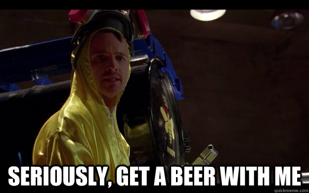 seriously, get a beer with me - Misc - quickmeme
