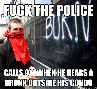 Fuck The Police calls 911 when he hears a drunk outside his condo - Rioter Rick - quickmeme