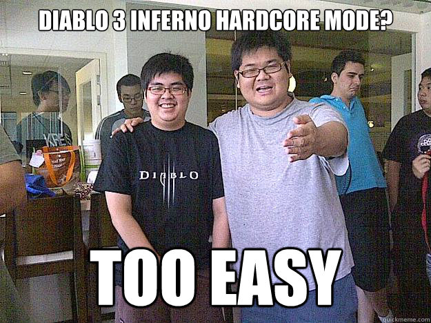 diablo 3 inferno hardcore mode? TOO EASY - Condescending Asian - quickmeme