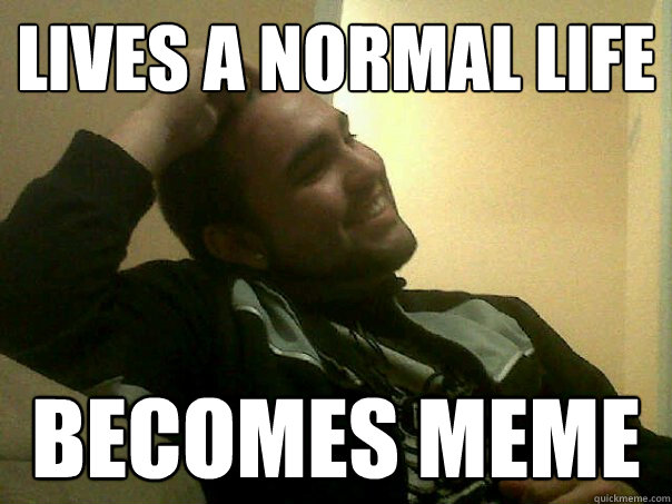 lives a normal life becomes meme - Bad luck cody - quickmeme