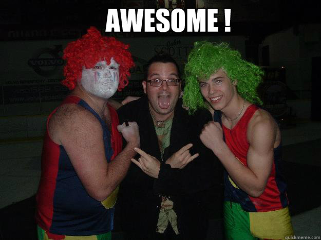 Awesome ! - Clowns - quickmeme