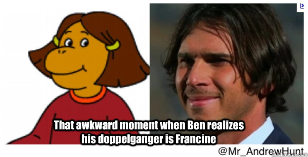 That awkward moment when Ben realizes his doppelganger is Francine - ben bachelor - quickmeme