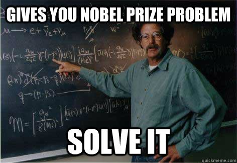 Gives you nobel prize problem solve it - griffiths - quickmeme