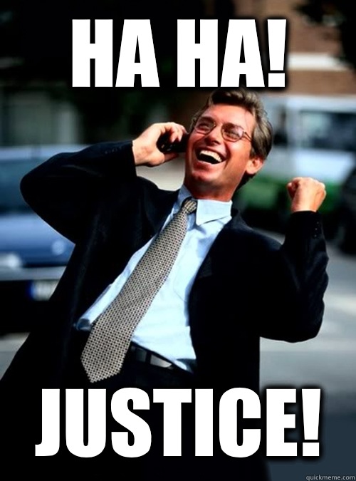 HA HA! JUSTICE! - Misc - quickmeme