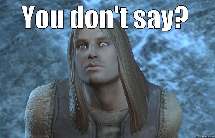 You don't say 3d - quickmeme