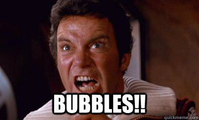 Bubbles!! - KHAAAAAN!! - quickmeme