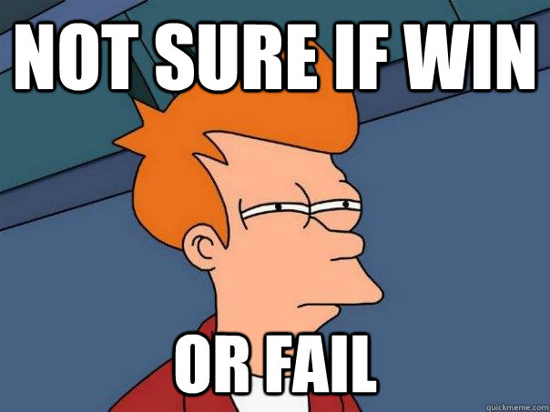 Not sure if win or fail - Misc - quickmeme