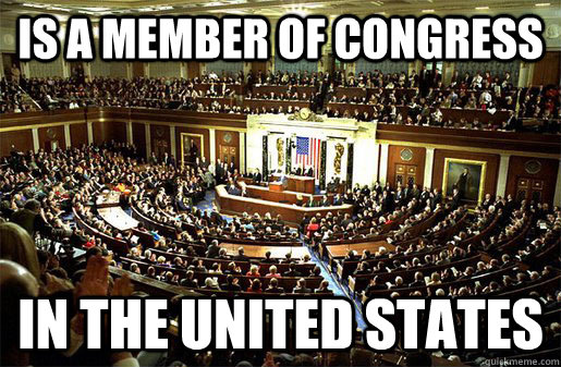 Is a member of congress In the United States - Misc - quickmeme