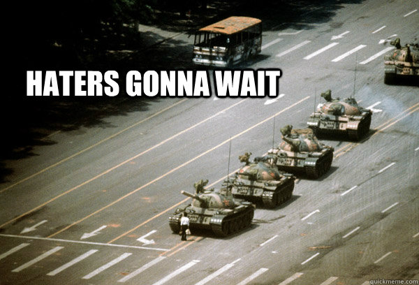 haters gonna wait - Haters Gonna Wait - quickmeme