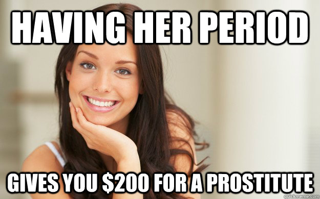 Having Her Period Gives You 200 For A Prostitute Good Girl Gina