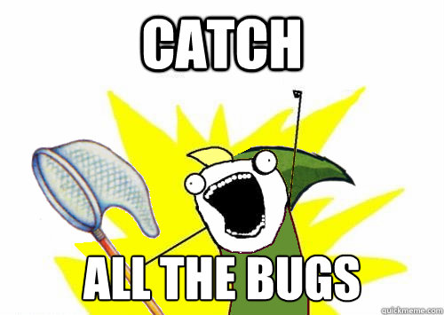 Catch All the bugs - Catch All The Bugs - quickmeme