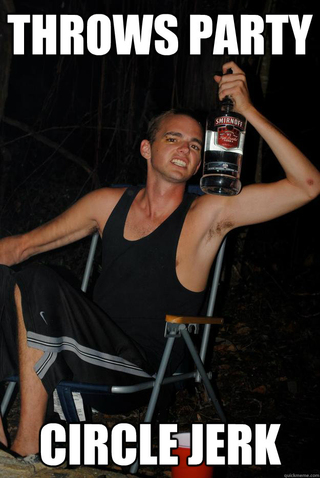 throws party circle jerk - jerkoff jtyme - quickmeme