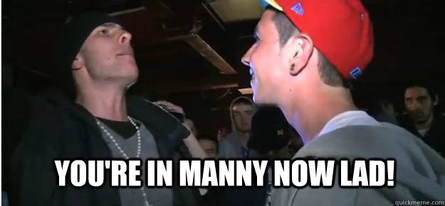 YOU'RE IN MANNY NOW LAD! - Lunar C Bloodstro - quickmeme