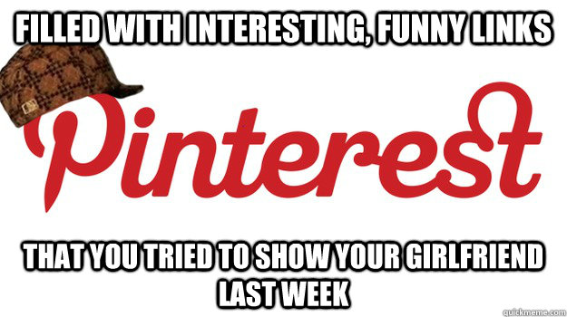 REDDIT Second-run syndication - Scumbag Pinterest - quickmeme