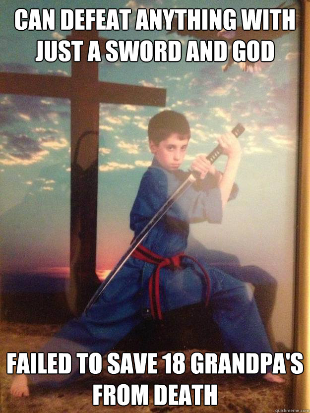 Can defeat anything with just a sword and god failed to save 18 grandpa's from death - American ...