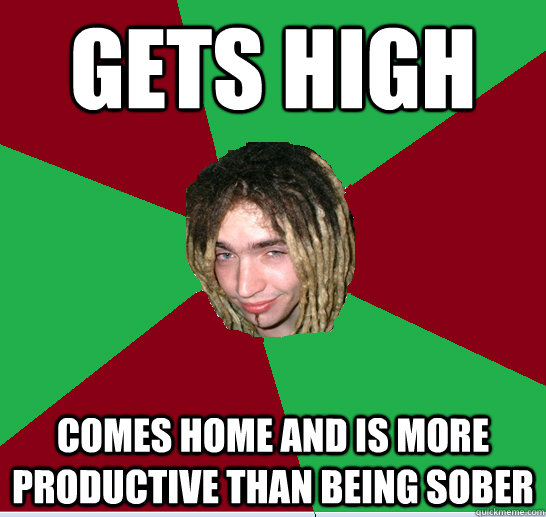 Productive Stoner memes | quickmeme