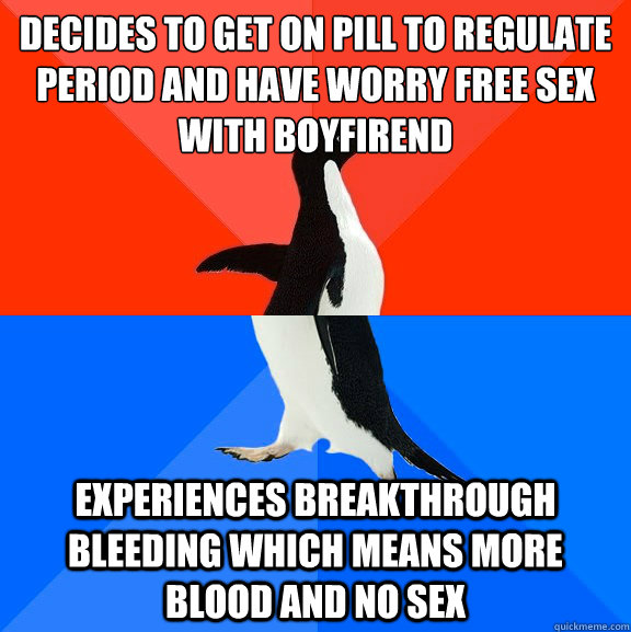 decides to get on pill to regulate period and have worry free sex with boyfirend experiences ...