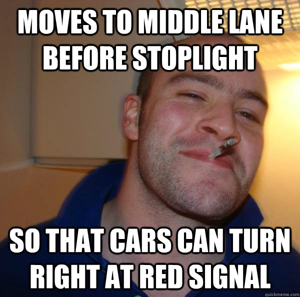 Moves to middle lane before stoplight so that cars can turn right at red signal - Misc - quickmeme