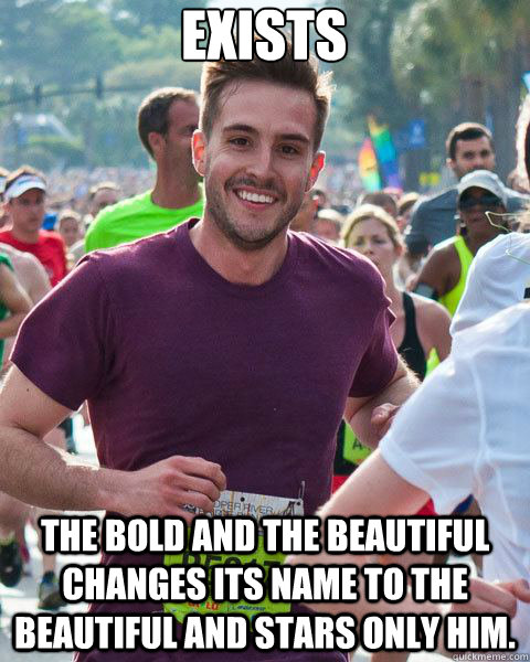 Exists The bold and the beautiful changes its name to The Beautiful and stars only him. - Zeddie ...