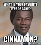 What is your favorite type of cake? Cinnamon? - Lumori Shenanigans - quickmeme