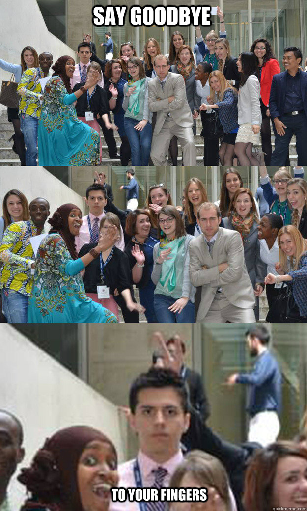 Say Goodbye To your fingers - Misc - quickmeme