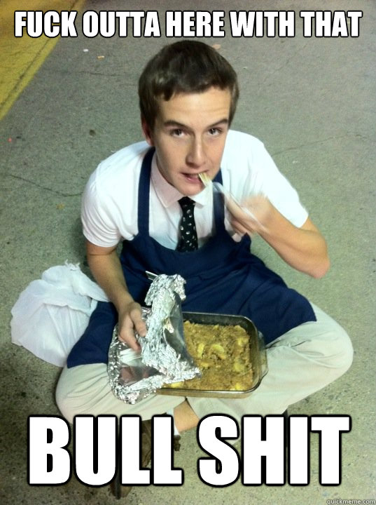 fuck outta here with that BULL SHIT - Revan Evan - quickmeme