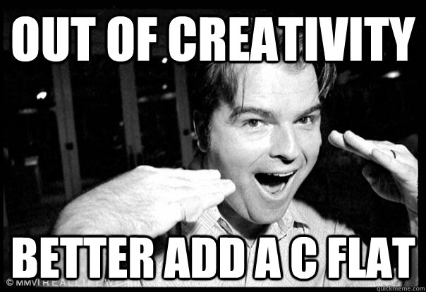 out of creativity better add a C flat - Nate the Great - quickmeme