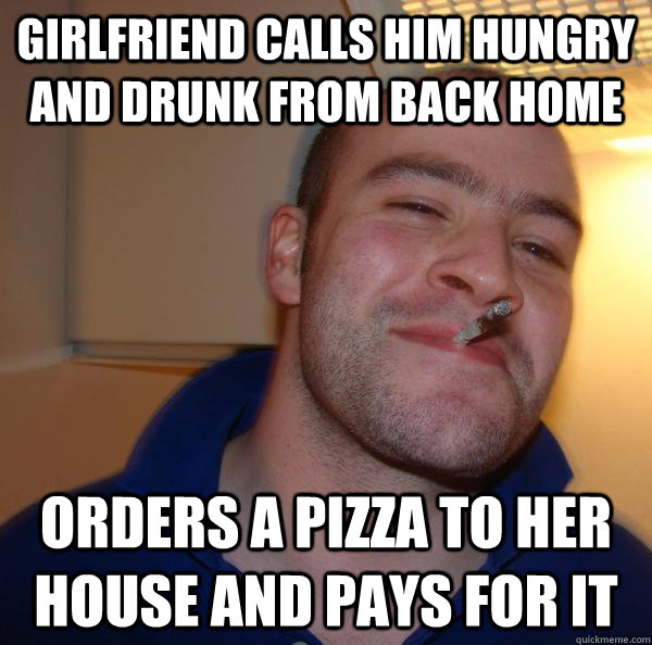girlfriend calls him hungry and drunk from back home orders a pizza to her house and pays for it ...
