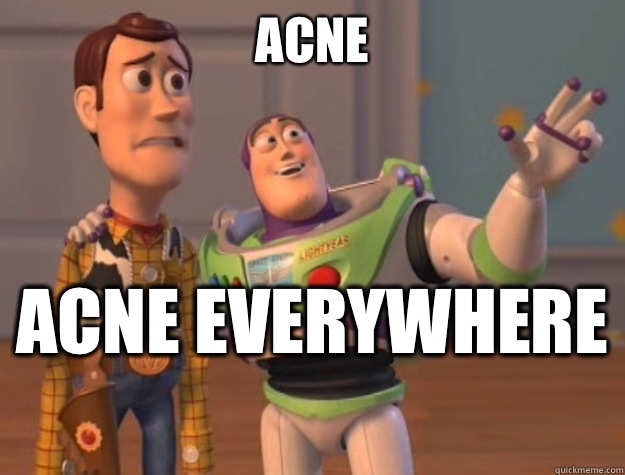 Acne Acne everywhere - Sunburns Everywhere - quickmeme