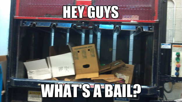 HEY GUYS WHAT'S A BAIL? - Naive Box - quickmeme