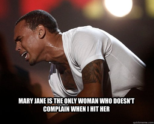 Mary Jane is the only woman who doesn't complain when I hit her - Misc - quickmeme