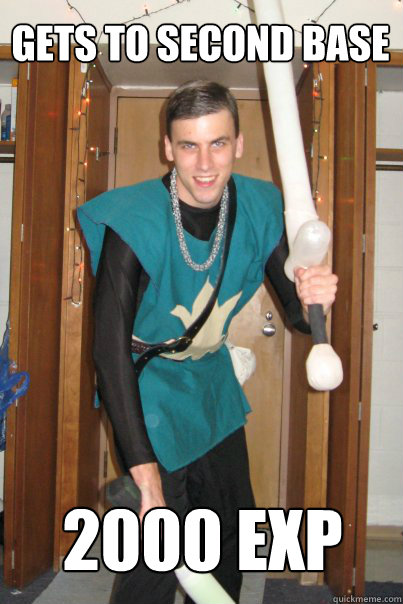 Gets to second base 2000 EXP - LARPer 2nd Base - quickmeme