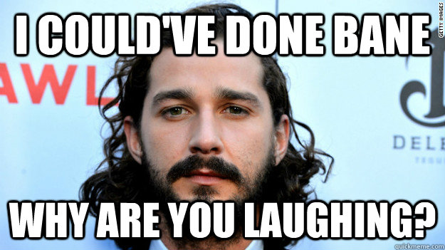 I COULD'VE DONE BANE WHY ARE YOU LAUGHING? - Misc - quickmeme