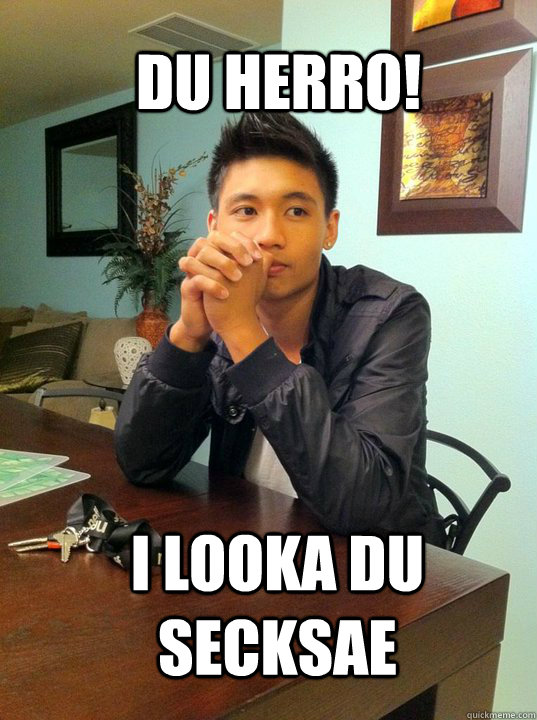 Du herro! i looka du secksae - Misc - quickmeme