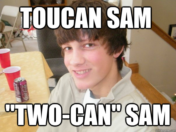 Toucan sam "two-can" sam - Drunk Sam - quickmeme