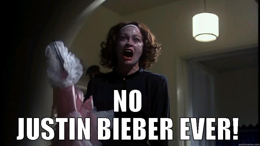 No Justin Bieber Ever! - quickmeme