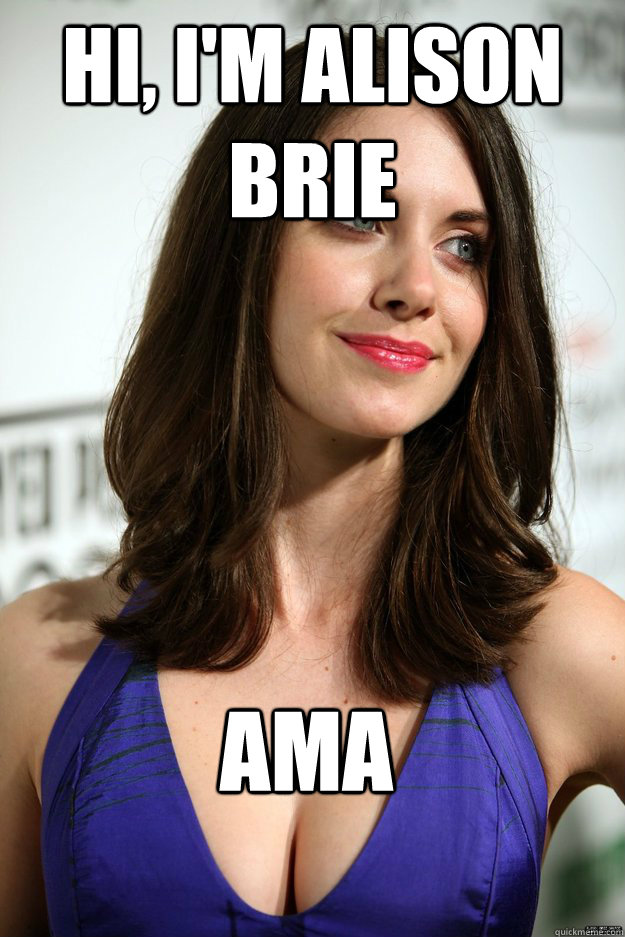 Hi, I'm Alison Brie AMA - Misc - quickmeme