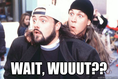 WAIT, WUUUT?? - Jay&SBsezWUUUT - quickmeme