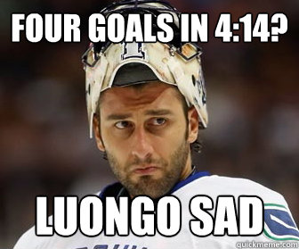 My Season ended today But my vacation began a week ago - Sad Luongo - quickmeme