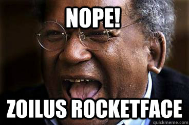 NOPE! Zoilus Rocketface - Zoilus Rocketface - quickmeme