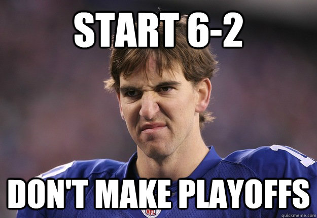 Start 6-2 Don't make playoffs - eli sucks - quickmeme
