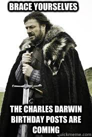 Brace Yourselves The Charles Darwin birthday posts are coming - Brace Yourselves - quickmeme
