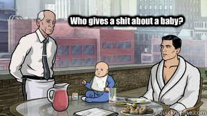 archer and baby memes | quickmeme