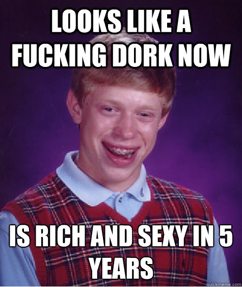 looks like a fucking dork now is rich and sexy in 5 years Caption 3 goes here - Misc - quickmeme