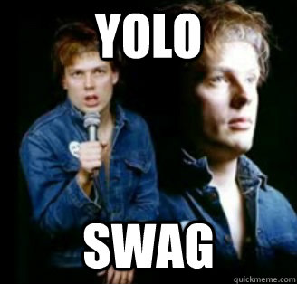 yolo swag - Misc - quickmeme