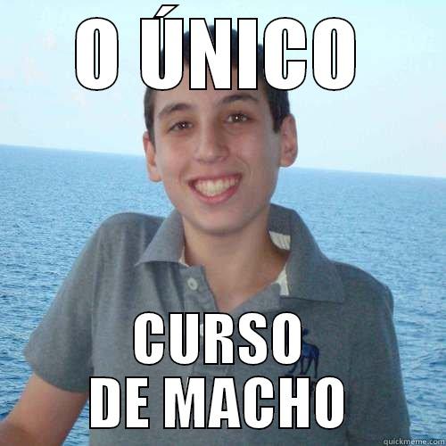 O ÚNICO CURSO DE MACHO - quickmeme