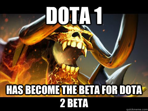 Dota 1 has become the beta for Dota 2 beta - Sudden Clarity Clinkz - quickmeme